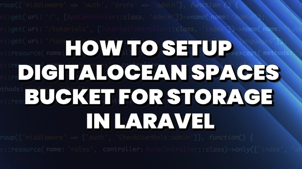 How to Setup DigitalOcean Spaces Bucket for Storage in Laravel — Code With Dary